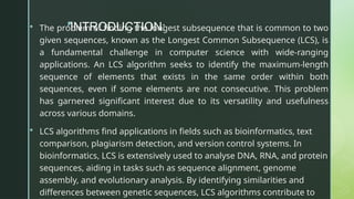 DAArealtime.pptx,To design an algorithm to determine the longest subsequence that is common to ...