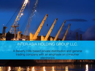 Inter-Asia Holding Group - Company Profile Deck | PDF