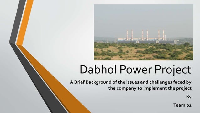 Dabhol power project | PPTX | Power and Energy Industry | Industries