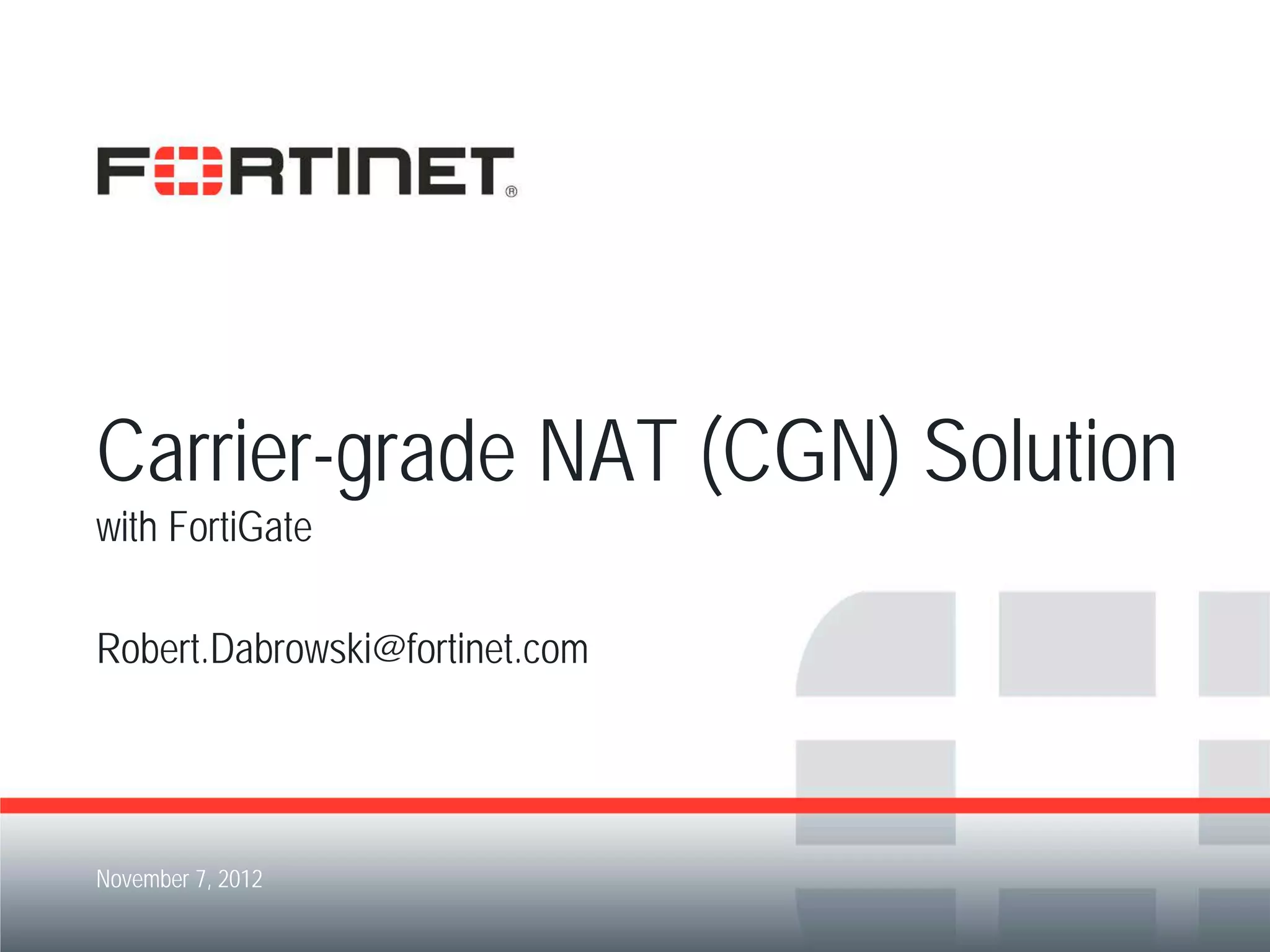 PLNOG 9: Robert Dąbrowski - Carrier-grade NAT (CGN) Solution with FortiGate | PDF