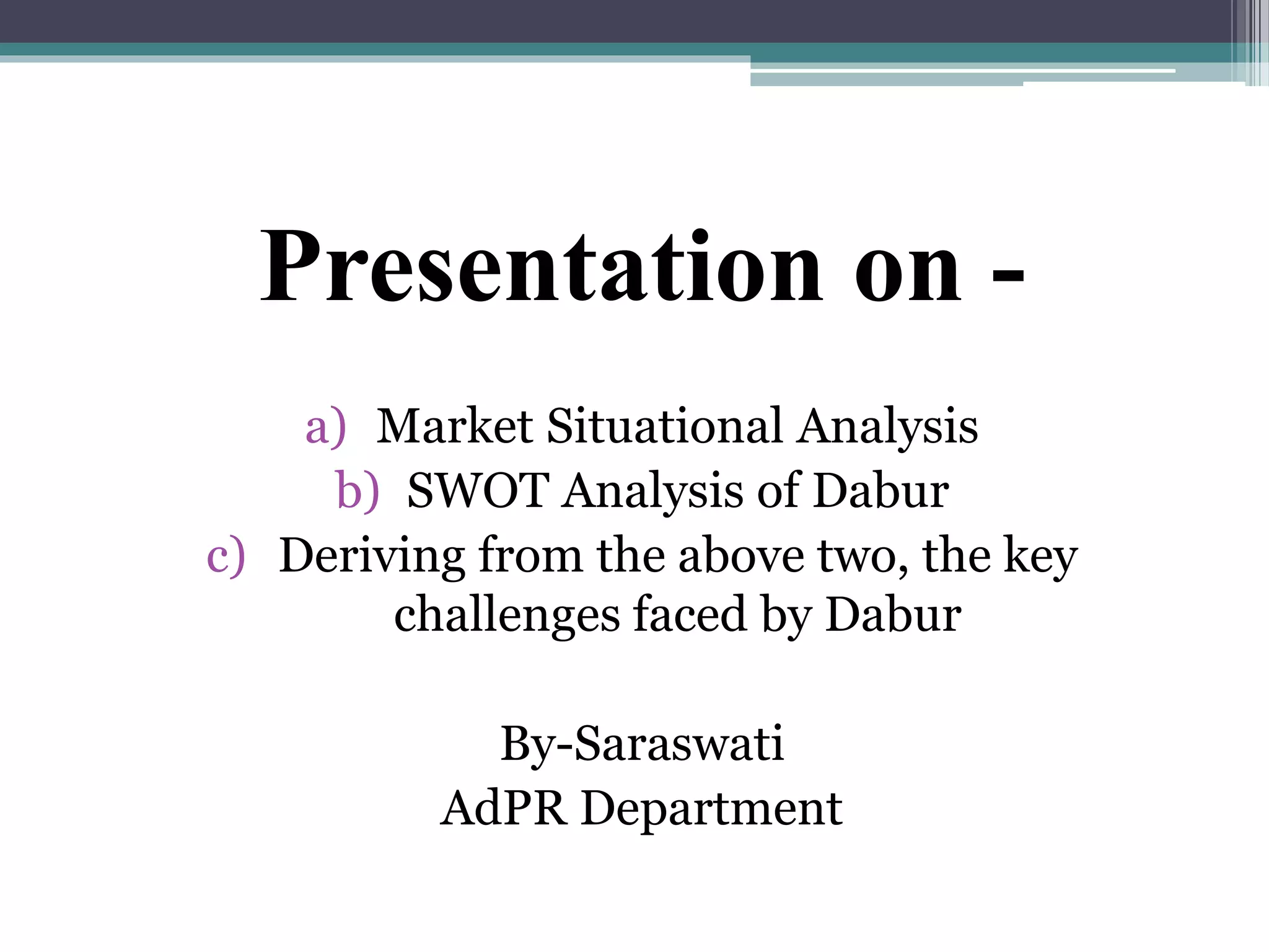 Dabur : PPT on Market Situational Analysis and SWOT | PPTX