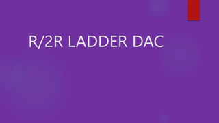 R/2R Ladder Digital to Analog Converter.pptx