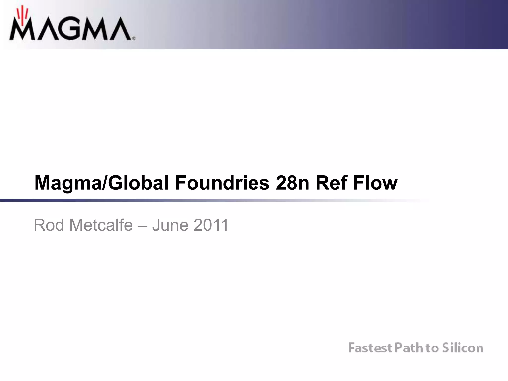 Magma reference flow for Globalfoundries 28nm | PPTX