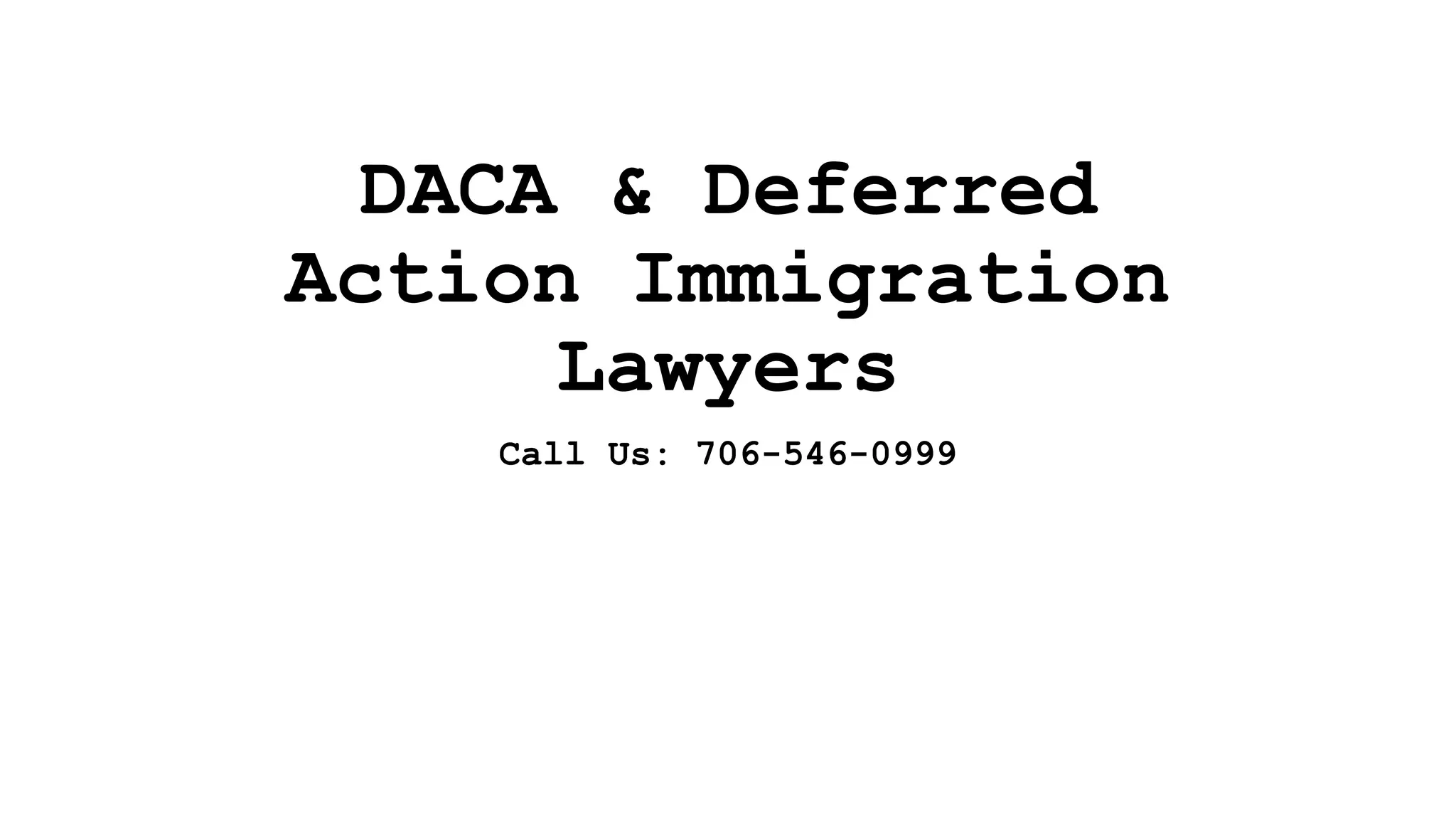 DACA & Deferred Action Immigration Lawyers.pptx