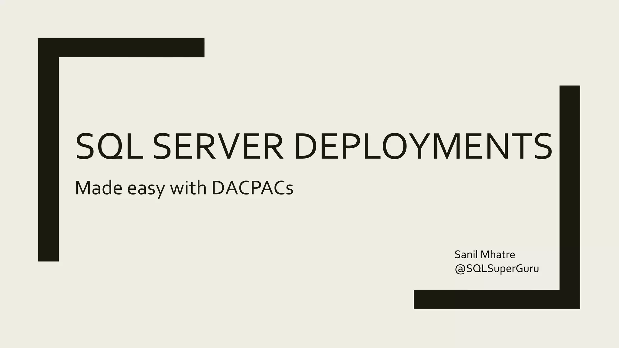 Sql Server Deployments Made Easy With Dacpac Ppt