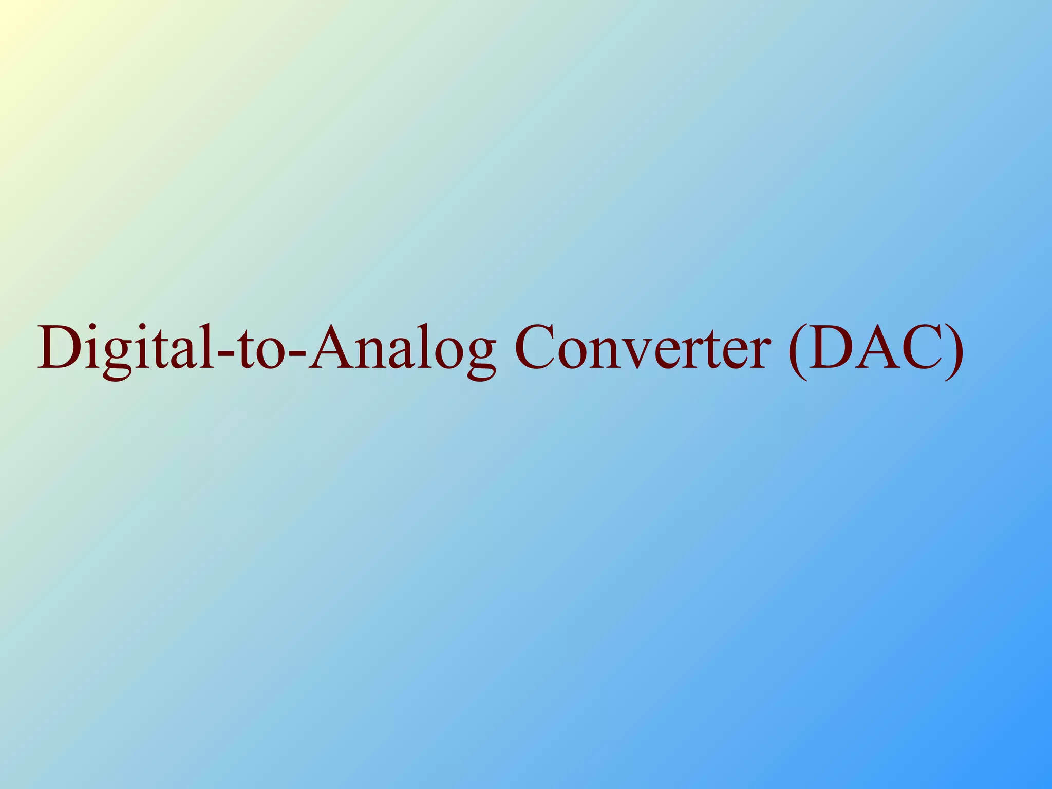 DAC , Digital to analog Converter | PPT