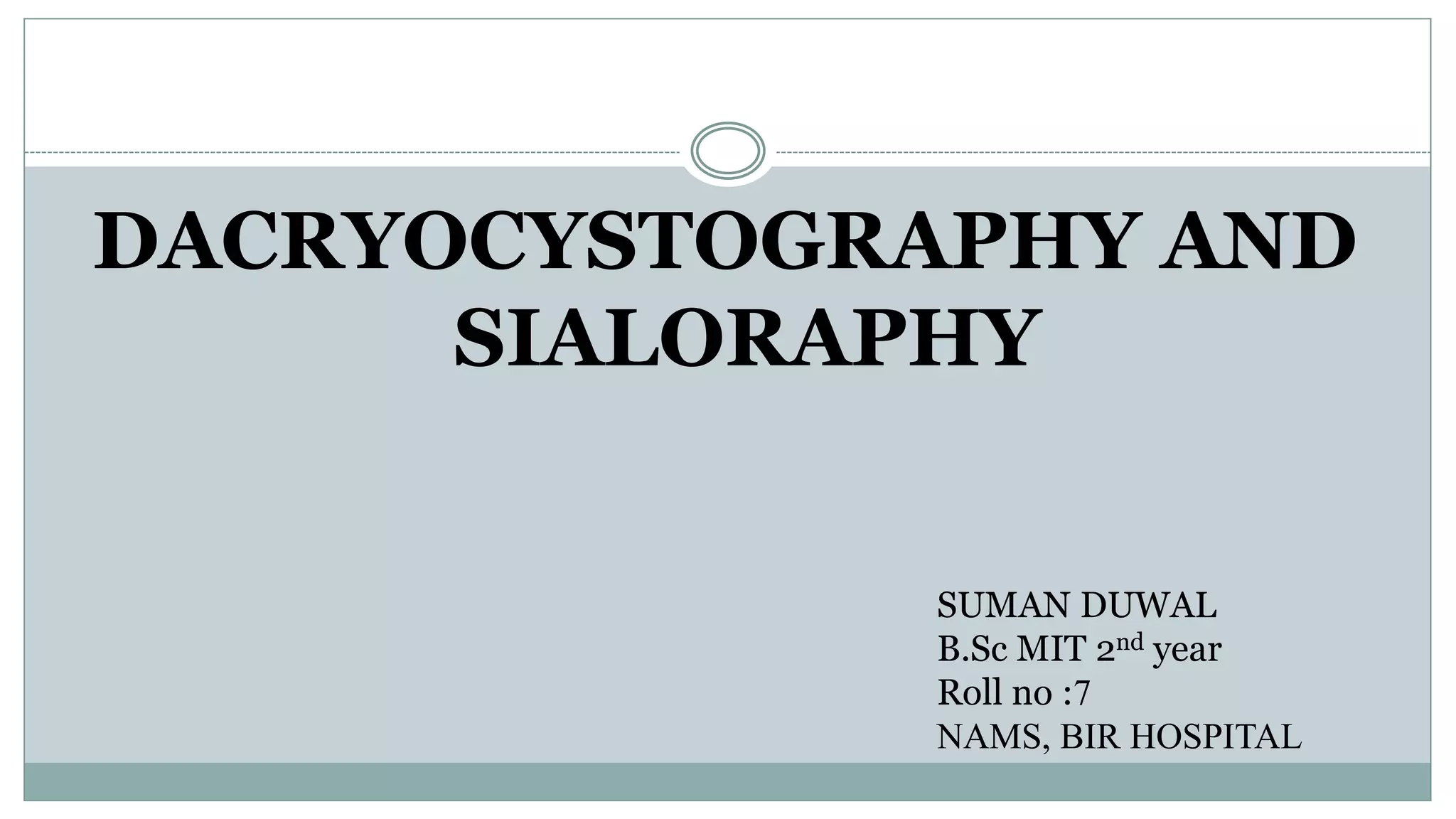 Dacrocysstography and Sailography | PPTX