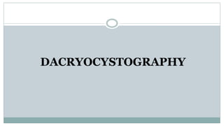 Dacrocysstography and Sailography | PPTX