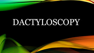 "DACTYLOSCOPY-Demo for educationals.pptx