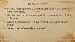 DADABHAI NAOROJI: The Drain Theory and India's Economic Struggle.pptx