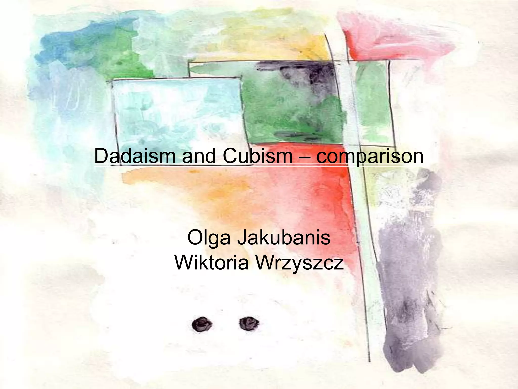 Dadaism-cubism comparison | PPTX