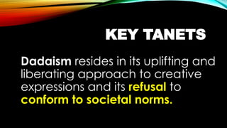 dadaism report, introduction of DADAISM,the Key tanents and dadaist manifestor.pptx