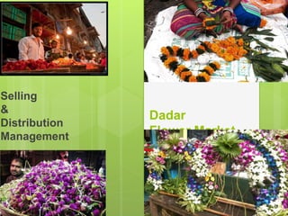 Sales Management and Distribution Process at Dadar flower market in ...