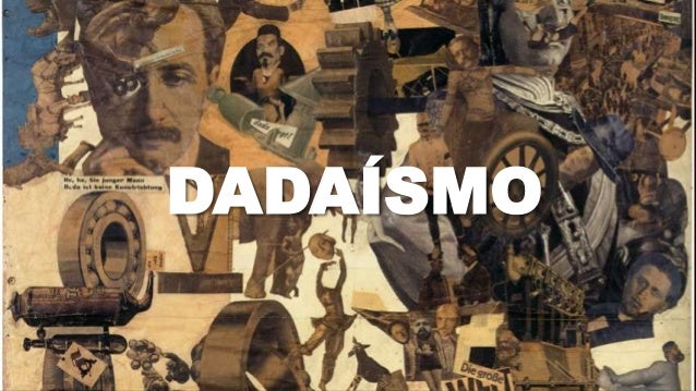 Dadaísmo - Contexto Histórico, Características, Pintura, Colagem, Esc…