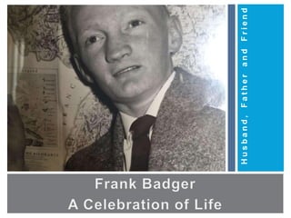 Frank Howard Badger: A Celebration of Life | PPTX