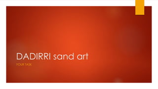 Dadirri sand art assignment | PPT