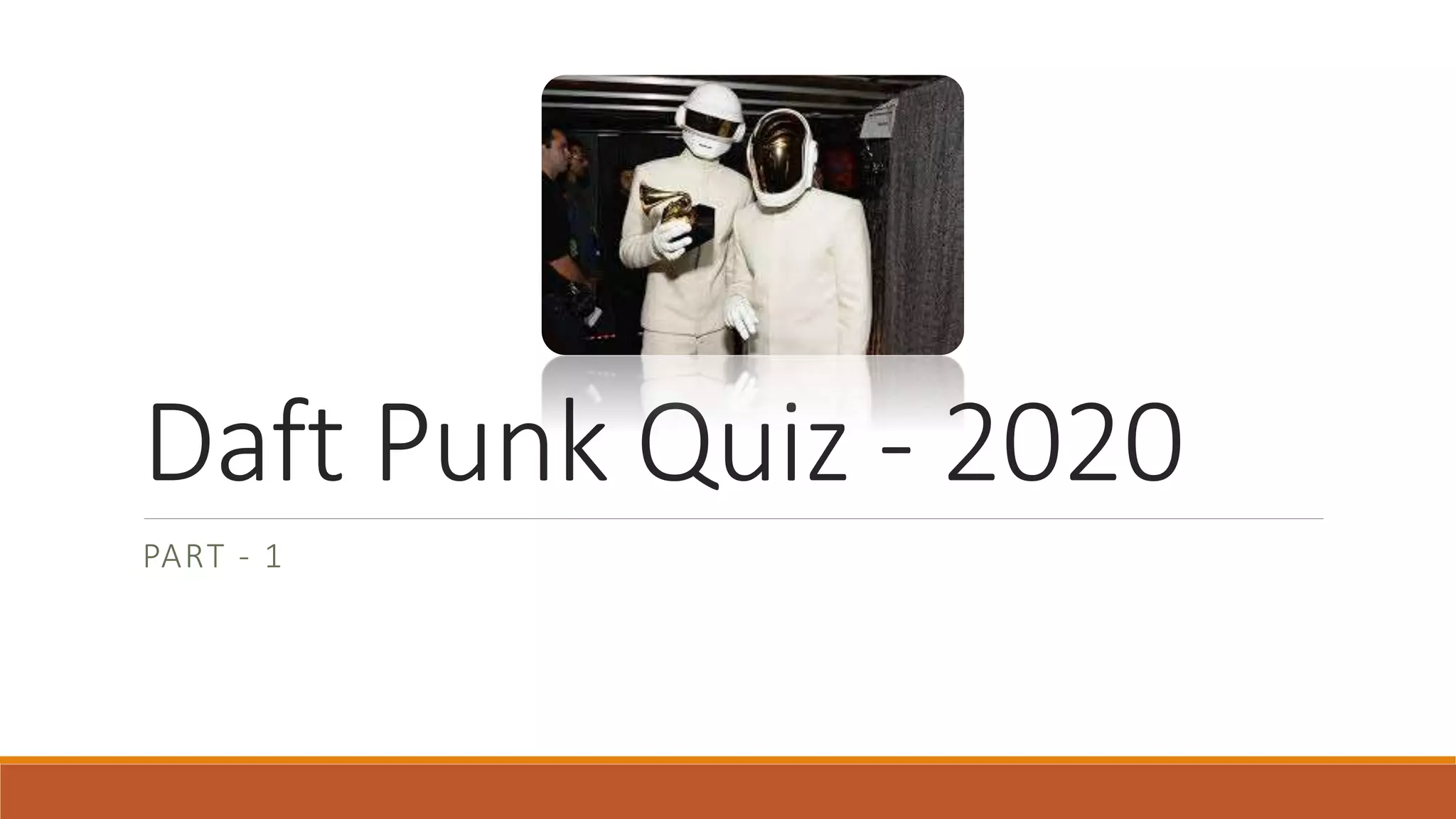 Daft punk quiz - Part - 1 - 2020 | PPT
