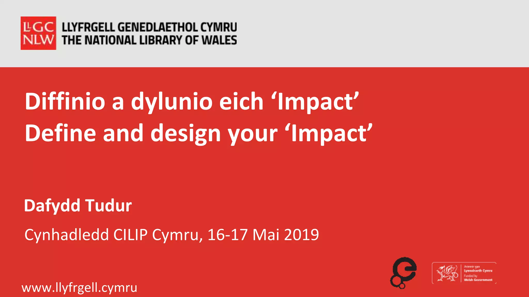 CILIP Cymru Wales Conference 2019: Define and Design your Impact | PPT