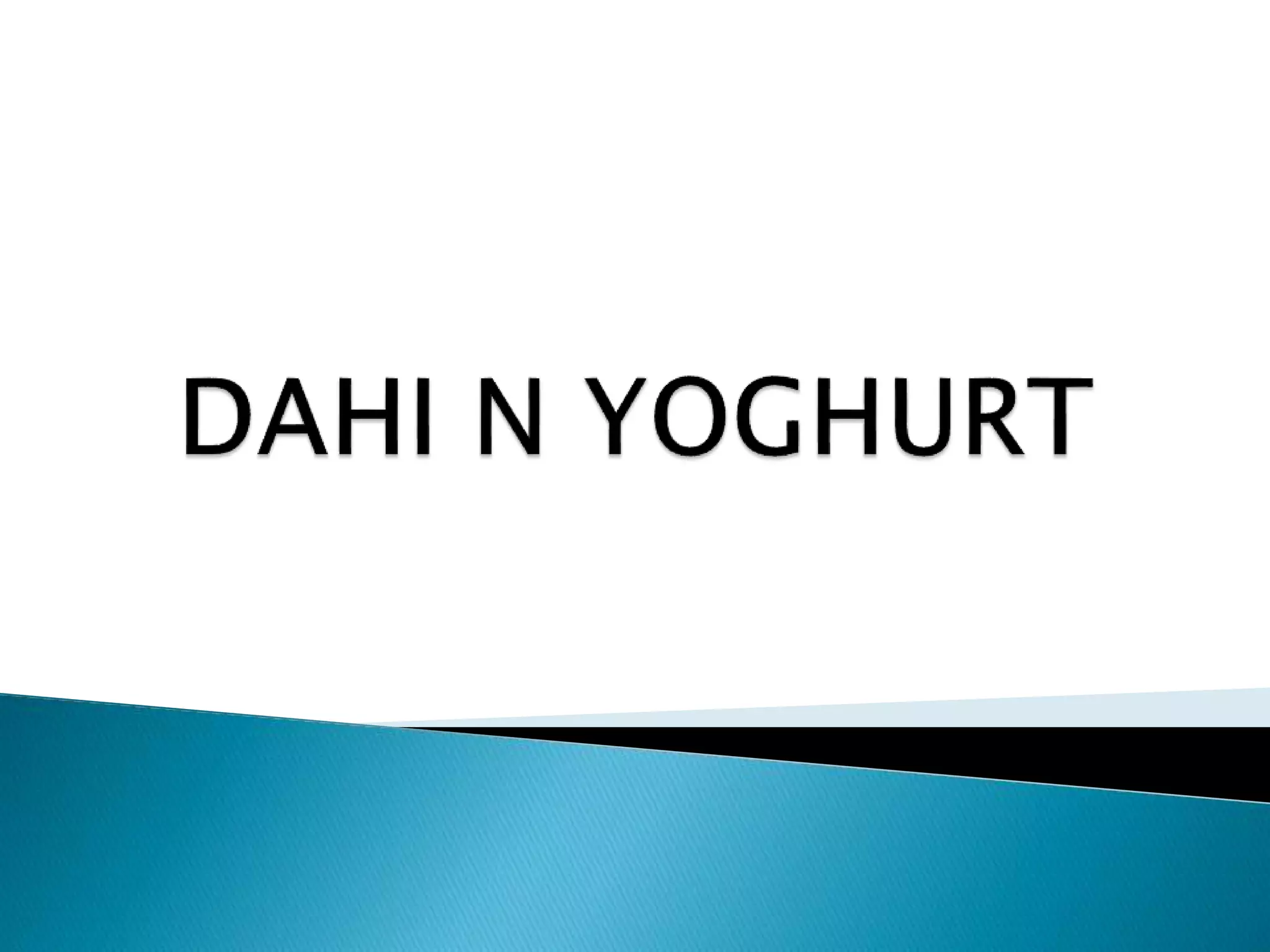 Dahi and yoghurt | PPTX