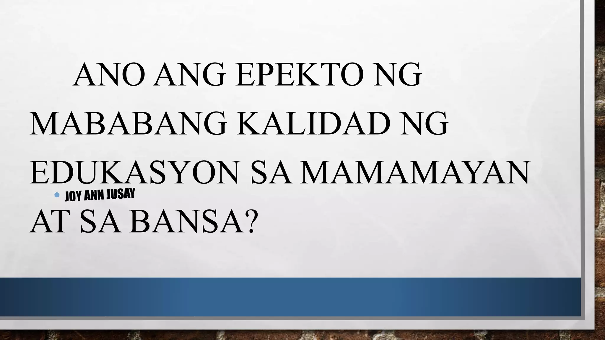 Mababang kalidad ng Edukasyon sa Pilipinas G10 | PPTX