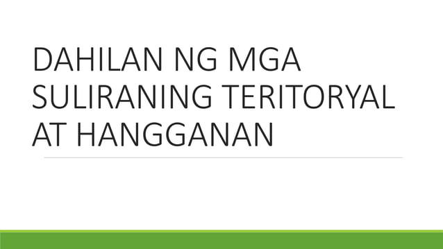 Dahilan ng mga suliraning teritoryal at hangganan | PPTX