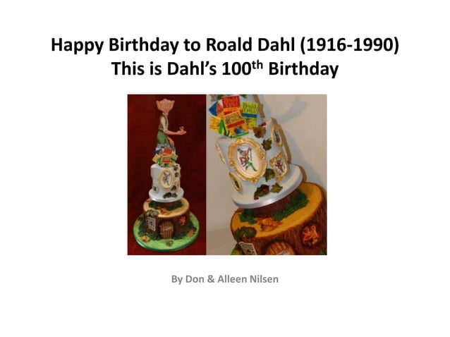 Happy Birthday to Roald Dahl (1916-1990) This is Dahl's 100th Birthday ...
