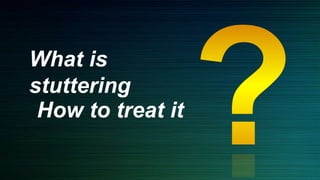 10 Top Facts About Stuttering You Need to Know | PPT