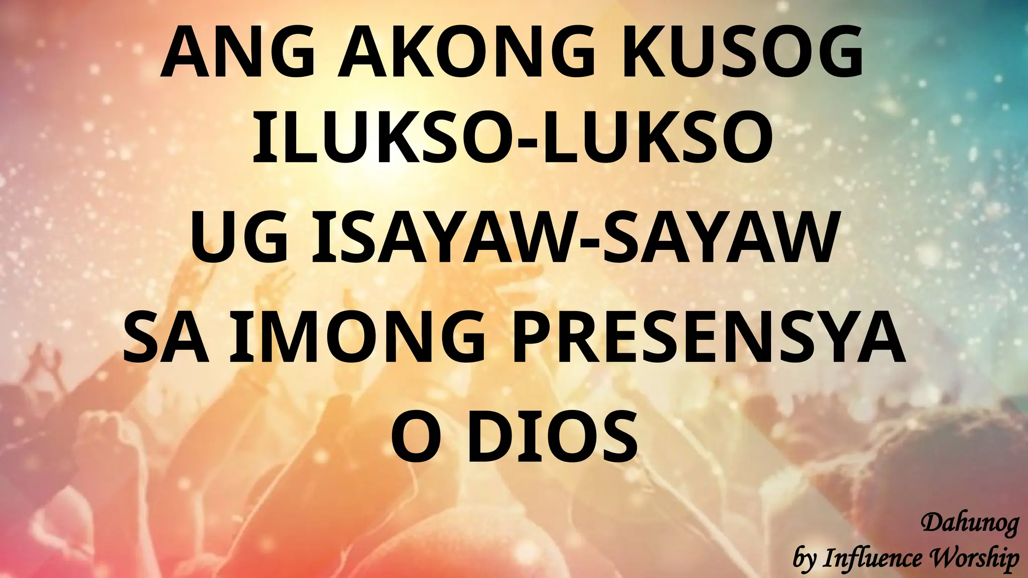 DAHUNOG SA PAGDAYEG Song by INFLUENCE Worship | PPTX