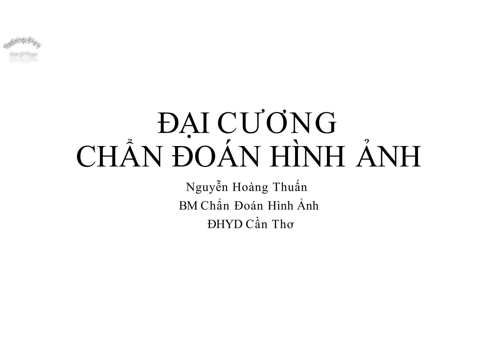 Dai Cuong Chan Doan Hinh Anh (Xq, SA, CT, MRI) | PPT