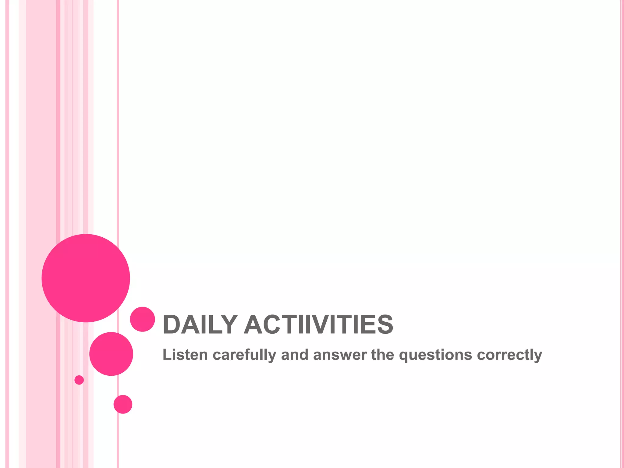 Daily activities, thing we do everyday, everyday activity | PPTX