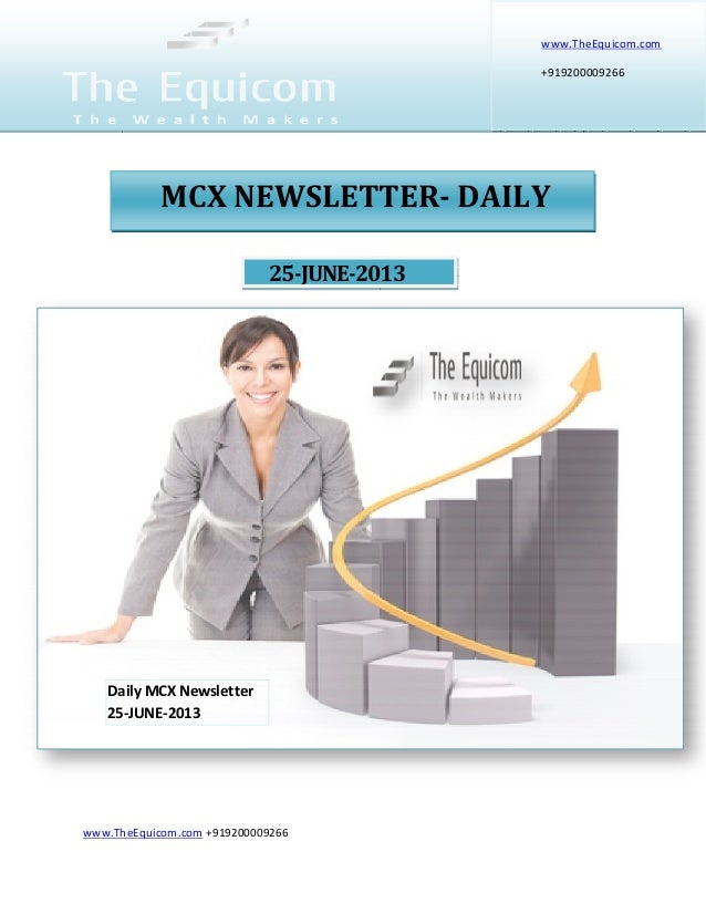 Daily mcx newsletter by theequicom finance 25 june 2013.