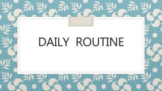 Daily routine... | PPTX | Food & Drink
