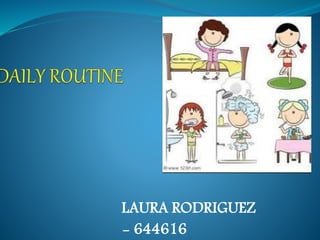 Daily routines laura rodriguez | PPTX
