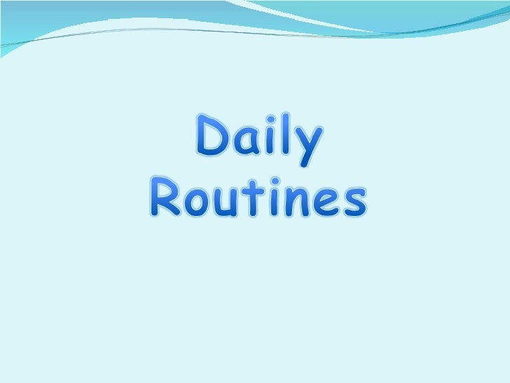 Daily routines