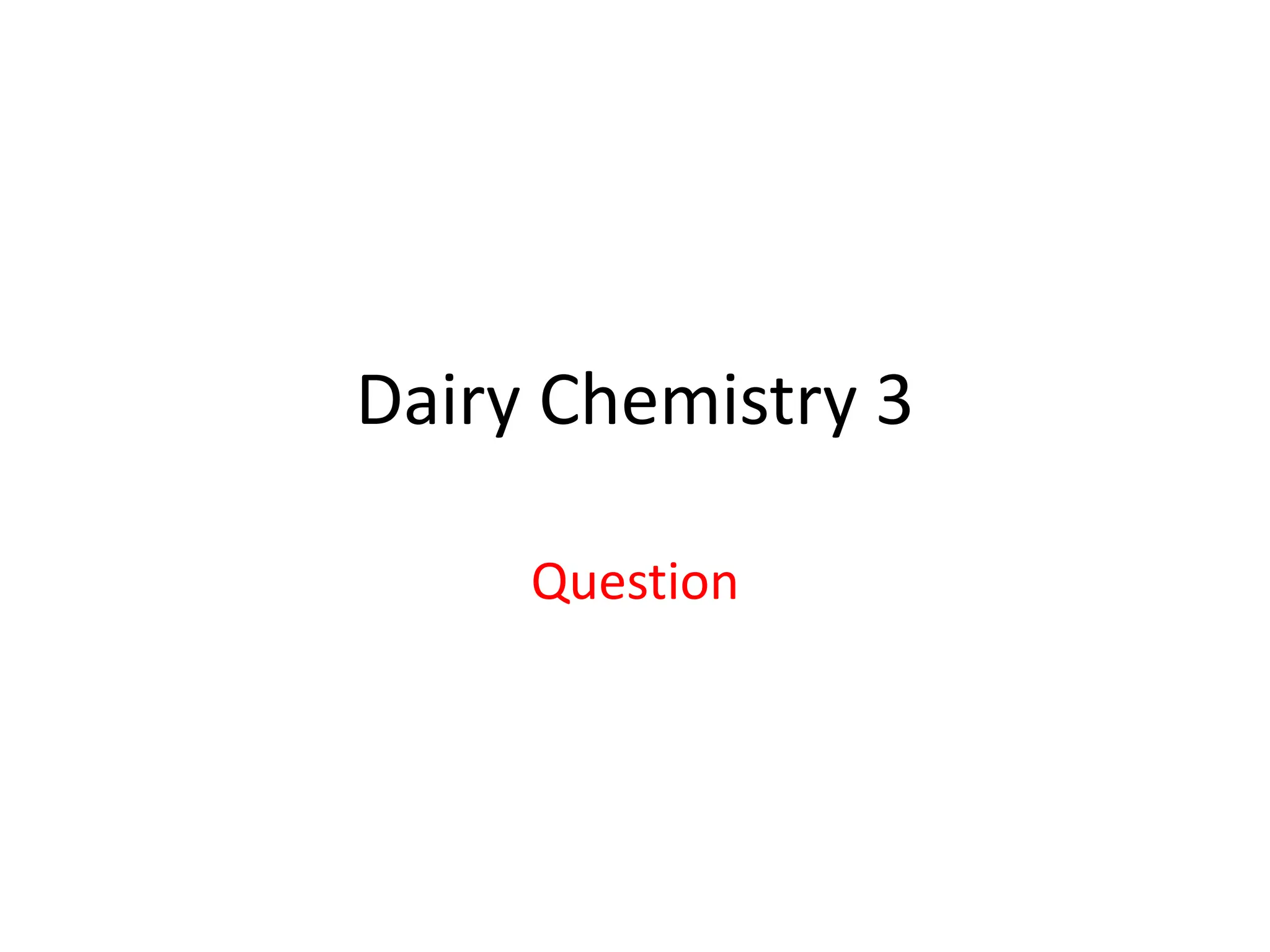 Dairy Chemistry 3 - compososition of milk | PPT