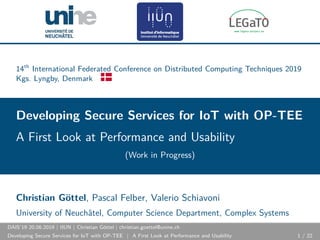 DAIS19: Developing Secure Services for IoT with OP-TEE: A First Look at ...
