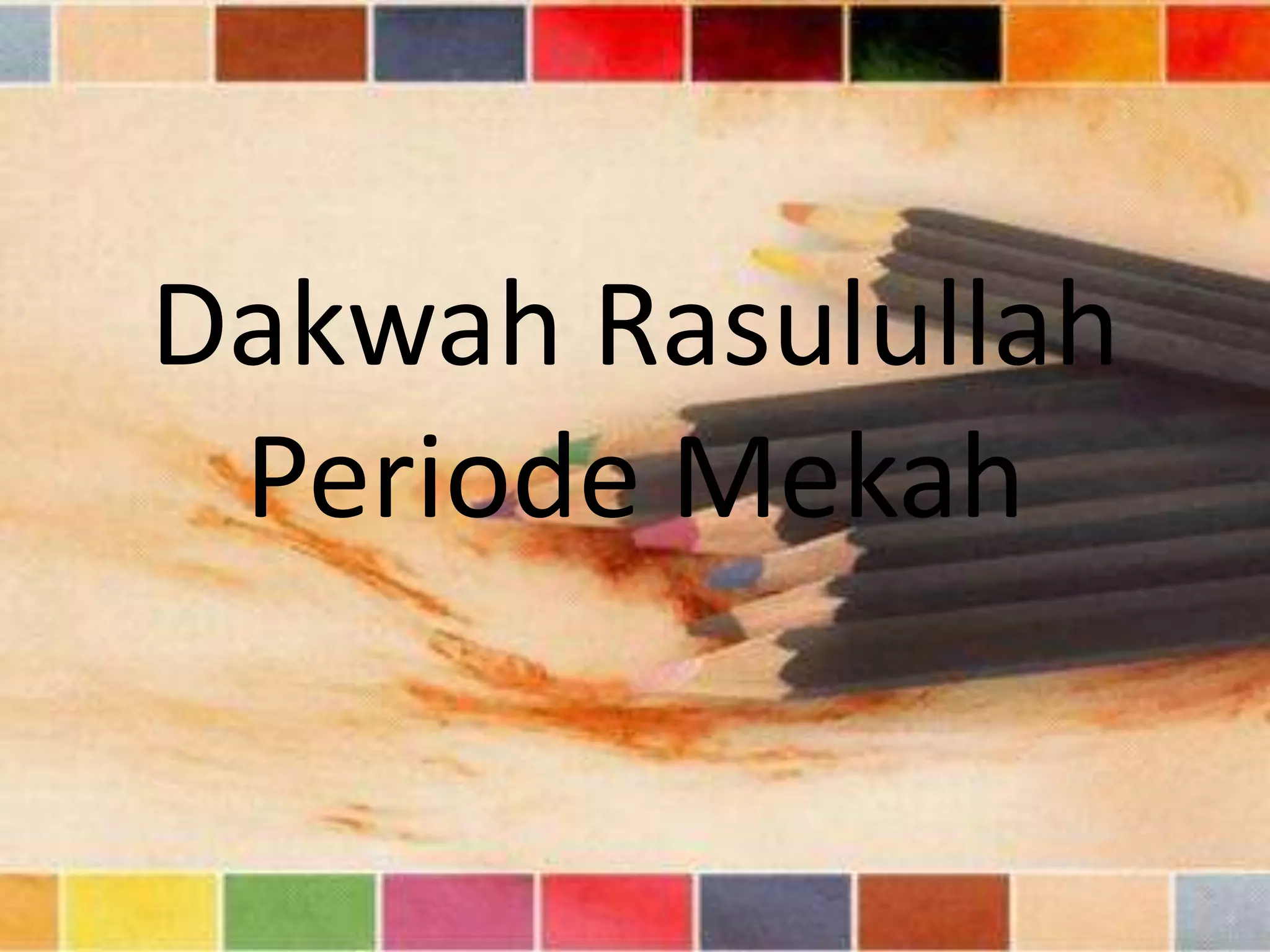 Dakwah rasulullah periode mekah | PPTX