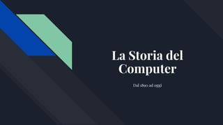 La Storia del Computer dal 1890 ad oggi | PPTX