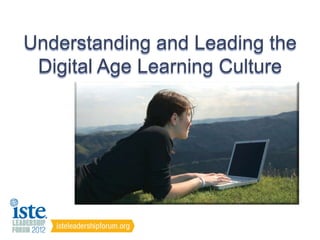 Understanding and Leading the Digital Age Learning Culture