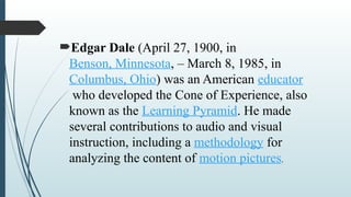 Edgar Dale's Cone of Experience is a learning model that visualizes the ...