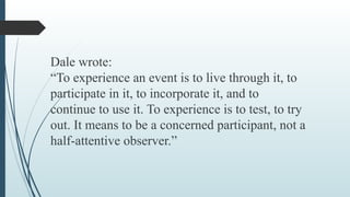 Edgar Dale's Cone of Experience is a learning model that visualizes the ...