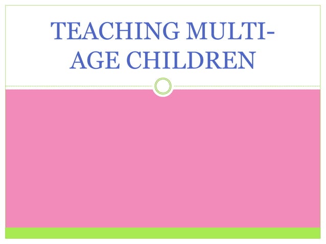 teaching multi age children | PPTX | Daycare and Pre-School | Parenting