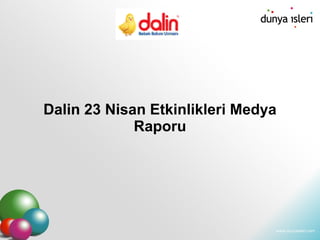 Dalin 23 Nisan Etkinlikleri Raporu | PPT