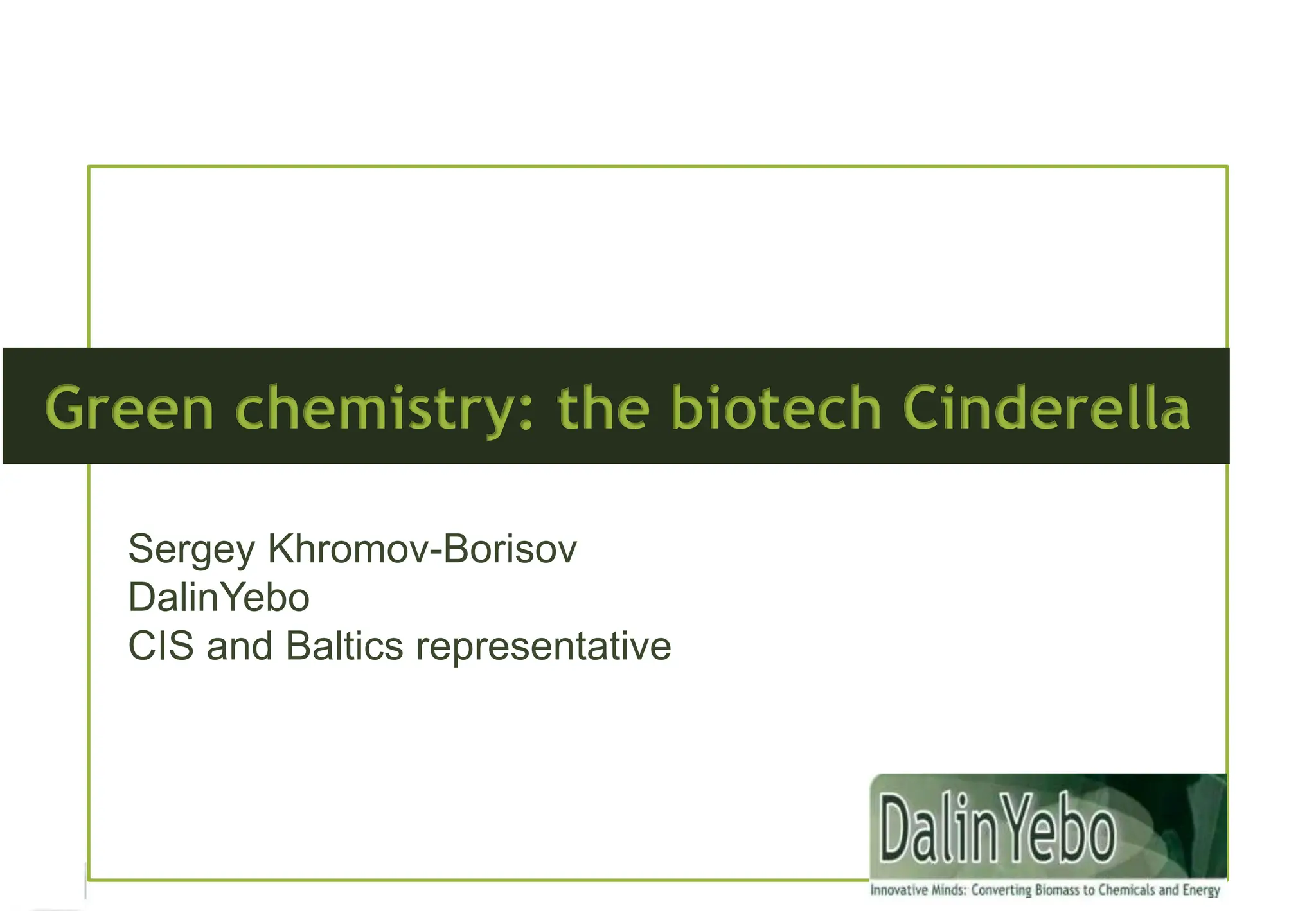 Green chemistry : the biotech Cinderella | PPTX