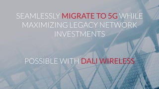 Dali Wireless SDN Radio Router™ Technology - Transforming the Fronthaul for 5G Readiness | PPT