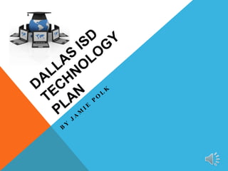Dallas isd technology plan | PPTX