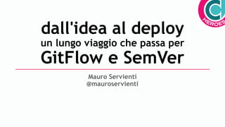 Dall'idea al deploy un lungo viaggio che passa per git flow e semver | PPT