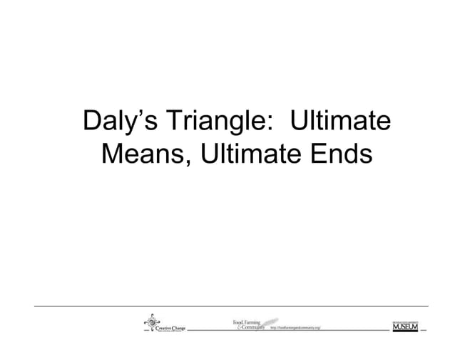 Daly's Triangle - Ultimate Means, Ultimate Ends.ppt