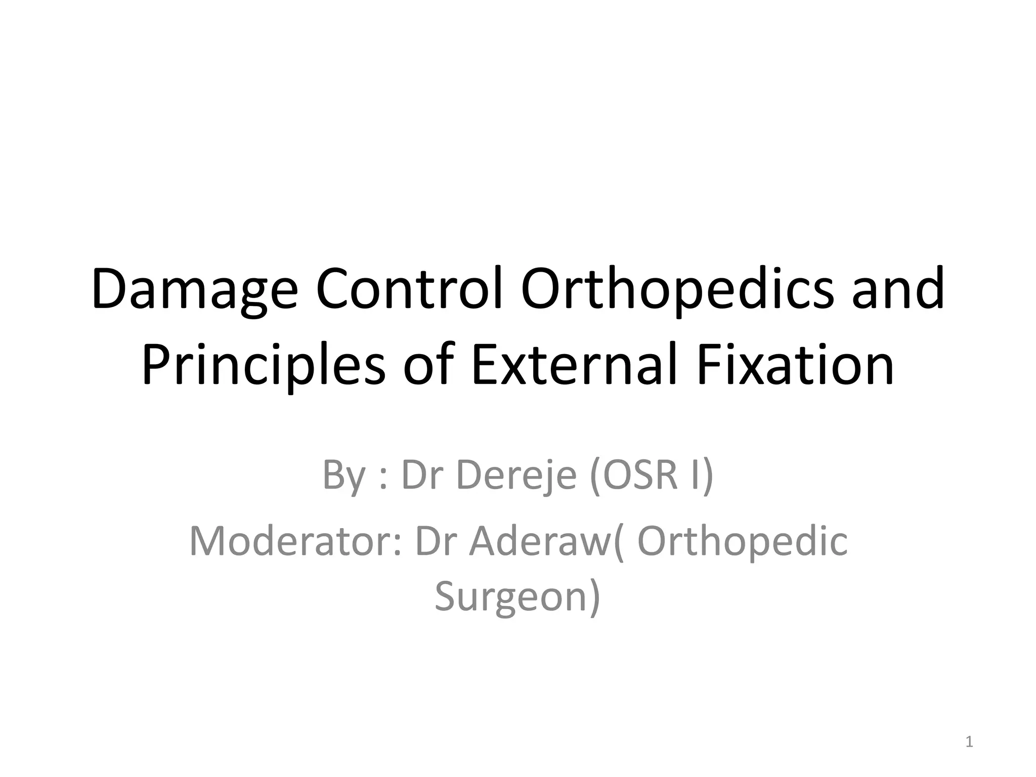 Damage Control Orthopedics and Principles of External Fixation.pptx