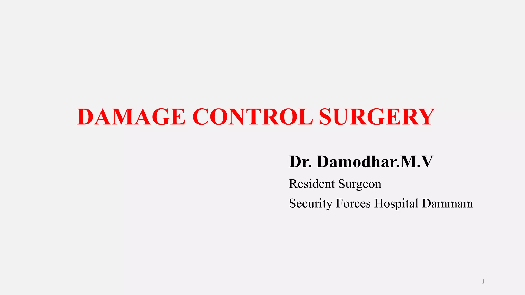 Damage Control Surgery by Dr.Damodhar.M.V | PPTX